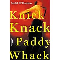 Knick Knack Paddy Whack: A Novel: O'Hanlon, Ardal: 9780805063301 ...