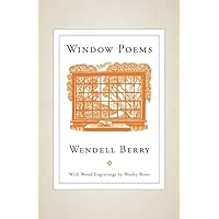 Window Poems: Berry, Wendell, Bates, Wesley, Hall, James Baker ...