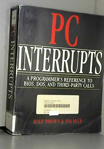 PC Interrupts: A Programmer's Reference to BIOS, DOS, and Third Party ...