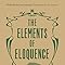 The Elements of Eloquence: How To Turn the Perfect English Phrase ...