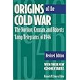 Origins of the Cold War: The Novikov, Kennan, and Roberts 'Long ...