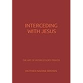 Interceding with Jesus: Mother Nadine, Richard Tomasek: 9780966495614 ...