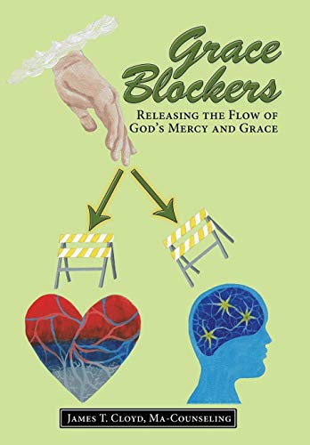 Grace Blockers: Releasing the Flow of God's Mercy and Grace: Cloyd Ma ...