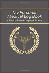 My Personal Medical Log Book A Health Record Keeper & Journal: Family ...