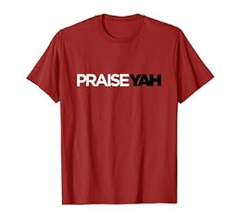 Amazon.com: Praise Yah - Yahweh Yahshua Yeshua Torah: Clothing