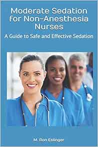 Moderate Sedation for Non-Anesthesia Nurses: A Guide to Safe and ...