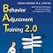 Behavior Adjustment Training 2.0: New Practical Techniques for Fear ...