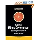 Beginning iPhone Development: Exploring the iPhone SDK: Jeff LaMarche, David Mark: 9781430216261 ...