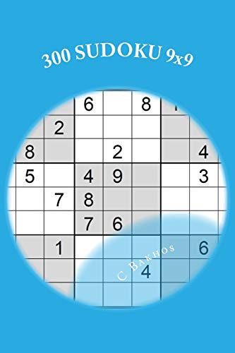 300 Sudoku 9x9 A Logic Based Combinatorial Number Placement Puzzle Bakhos C 9781530577927