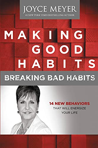 Making Good Habits, Breaking Bad Habits: 14 New Behaviors That Will ...