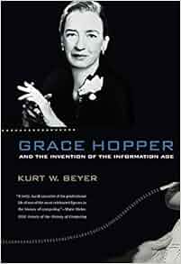 Grace Hopper and the Invention of the Information Age (Lemelson Center ...