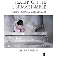 Amazon.com: Healing the Unimaginable: Treating Ritual Abuse and Mind ...