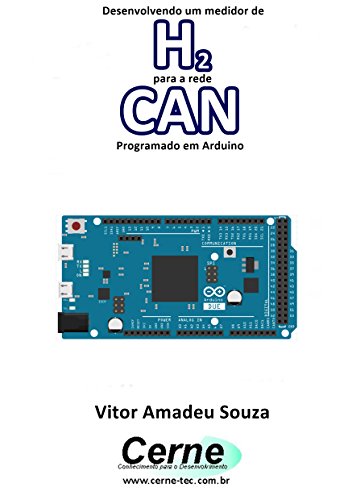 Desenvolvendo um medidor de H2 para a rede CAN Programado em Arduino - eBook, Resumo, Ler Online ...