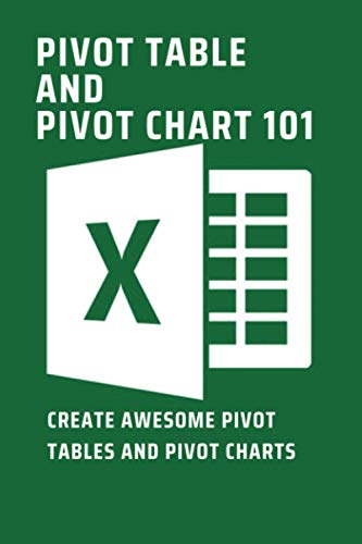 Buy Pivot Table And Pivot Chart 101: Create Awesome Pivot Tables And ...