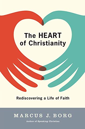 The Heart of Christianity: Rediscovering a Life of Faith: Borg, Marcus ...