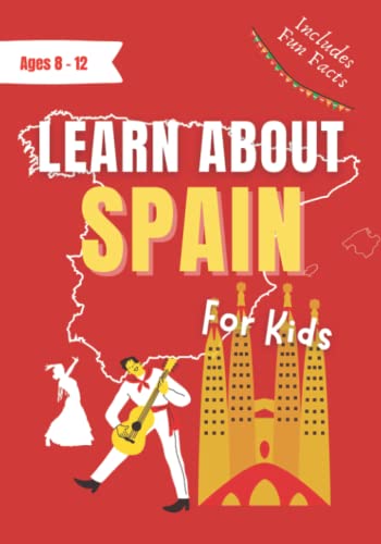 Learn About Spain for Kids: For Ages 8-12 - Includes Fun Facts ...