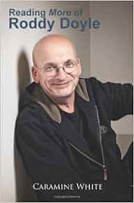 Amazon.com: Reading More of Roddy Doyle (9781908689016): Caramine White ...