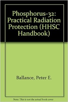 Phosphorus-32: Practical radiation protection (HHSC handbook): Ballance ...