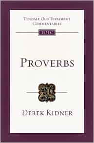Proverbs (Tyndale Old Testament Commentaries): Derek Kidner ...