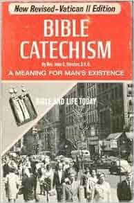 Bible Catechism: A Meaning for Man's Existence; Bible and Life Today ...