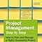 Project Management Step by Step: How to Plan and Manage a Highly ...