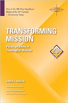 Transforming Mission: Paradigm Shifts in Theology of Mission (American ...