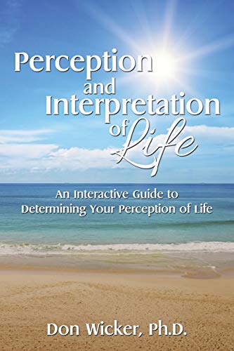 Perception and Interpretation of Life: An Interactive Guide to ...