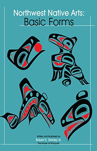 Northwest Native Arts: Basic Forms: Stanley Sr, Robert: 9780888395061 ...