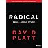 Radical: Taking Back Your Faith from the American Dream: David Platt ...