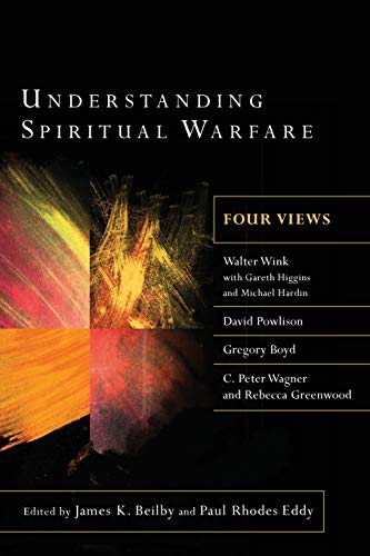 Understanding Spiritual Warfare: Four Views: Beilby, James K., Eddy ...