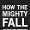 How the Mighty Fall: And Why Some Companies Never Give In: Amazon.co.uk ...