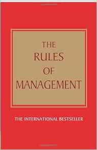 The Rules of Management: A definitive code for managerial success ...