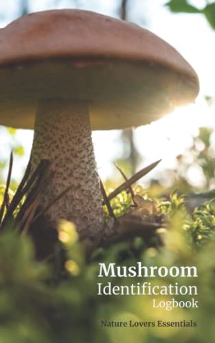 Mushroom Identification Logbook: A guided record book for the wild ...