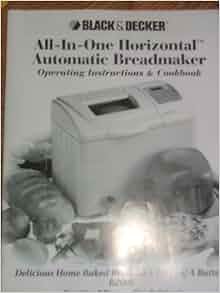 BLACK&DECKER ALL-IN-ONE HORIZONTAL AUTOMATIC BREADMAKER (Operating ...