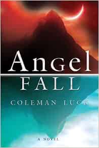 Angel Fall: A Novel: Luck, Coleman: Amazon.com: Books
