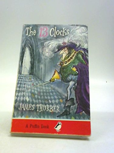 The 13 Clocks & The Wonderful O: Thurber, James Illustrated by Ronald ...
