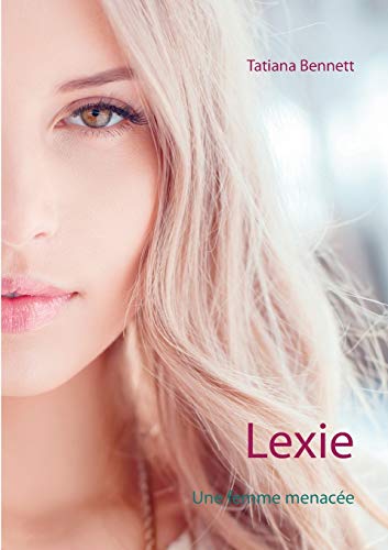 Lexie (French Edition): Bennett, Tatiana: 9782322143887: Amazon.com: Books