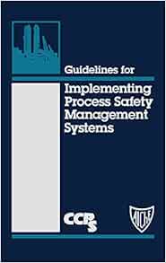 Guidelines for Implementing Process Safety Management Systems: CCPS ...