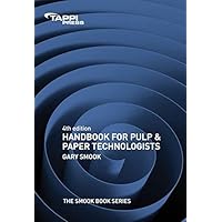 Handbook For Pulp and Paper Technologists (The SMOOK Book), Fourth ...