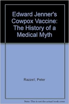 Edward Jenner's Cowpox Vaccine: The History of a Medical Myth: Amazon ...