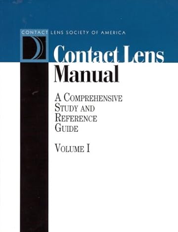 Contact Lens Manual: A Comprehensive Study and Reference Guide (Volume 1) by Executive Editor ...