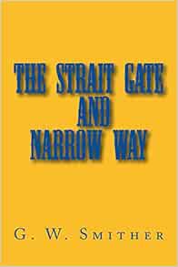 The Strait Gate and Narrow Way: Smither, G. W.: 9781544603834: Amazon ...