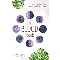 the BLOOD book: Honor your bleed. Your cycle is sacred.: Pareja, Leanna ...