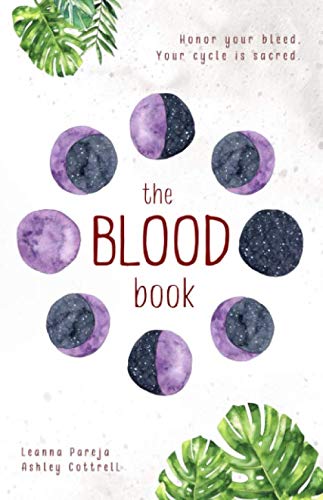 the BLOOD book: Honor your bleed. Your cycle is sacred.: Pareja, Leanna ...