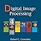 Digital Image Processing: Gonzalez, Rafael, Woods, Richard ...