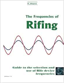 The Frequencies of Rifing: Guide to the selection and use of Rife ...