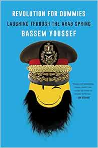 Revolution for Dummies: Laughing Through the Arab Spring: Youssef ...
