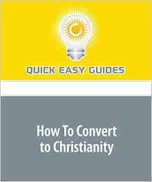 How To Convert to Christianity: 9781440024153: Amazon.com: Books