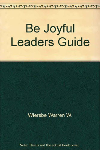 Be Joyful Leaders Guide: Wiersbe, Warren W.: 9780882079189: Amazon.com ...