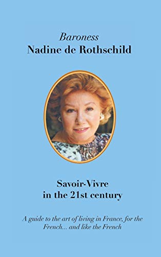 Savoir-Vivre in the 21st Century: Rothschild, Nadine, Mathieu ...